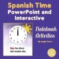 Spanish Time La hora PowerPoint and Interactive Notebook Activities