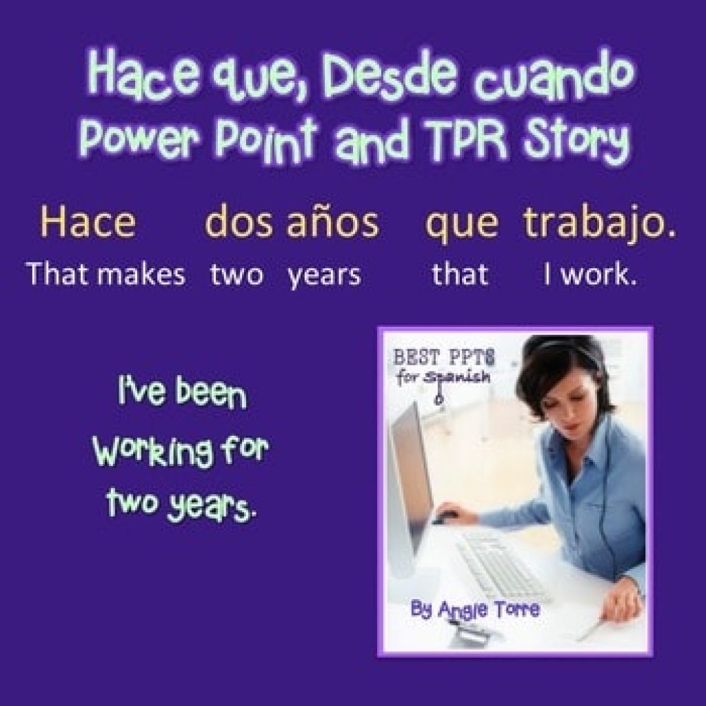 Spanish Hace que, Desde cuándo PowerPoint and TPR Story