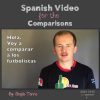 Spanish Video for Los comparativos y superlativo Spanish Comparisons