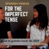 Spanish Videos for the Imperfect Tense el imperfecto