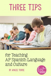 Three Tips for teaching AP Spanish Language and Culture