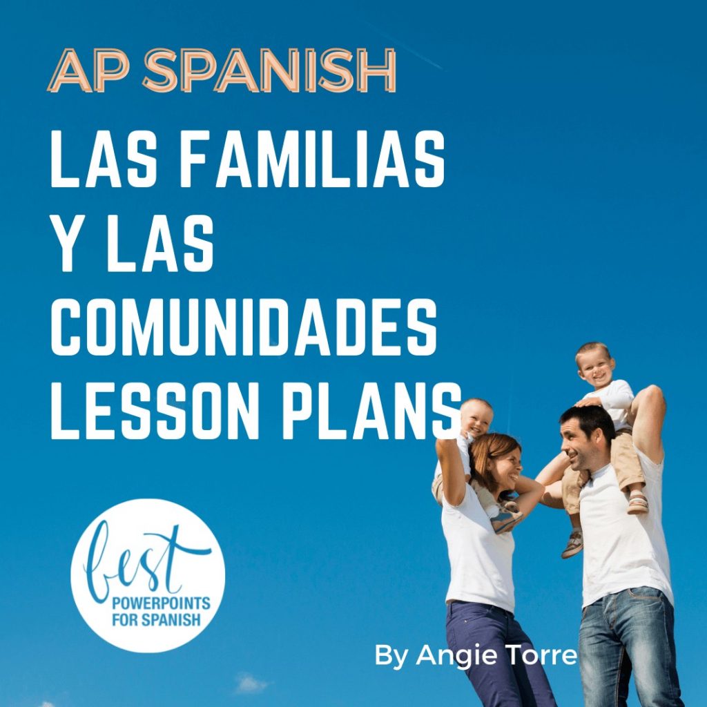 Las familias y las comunidades Lesson Plans for AP Spanish - Best ...