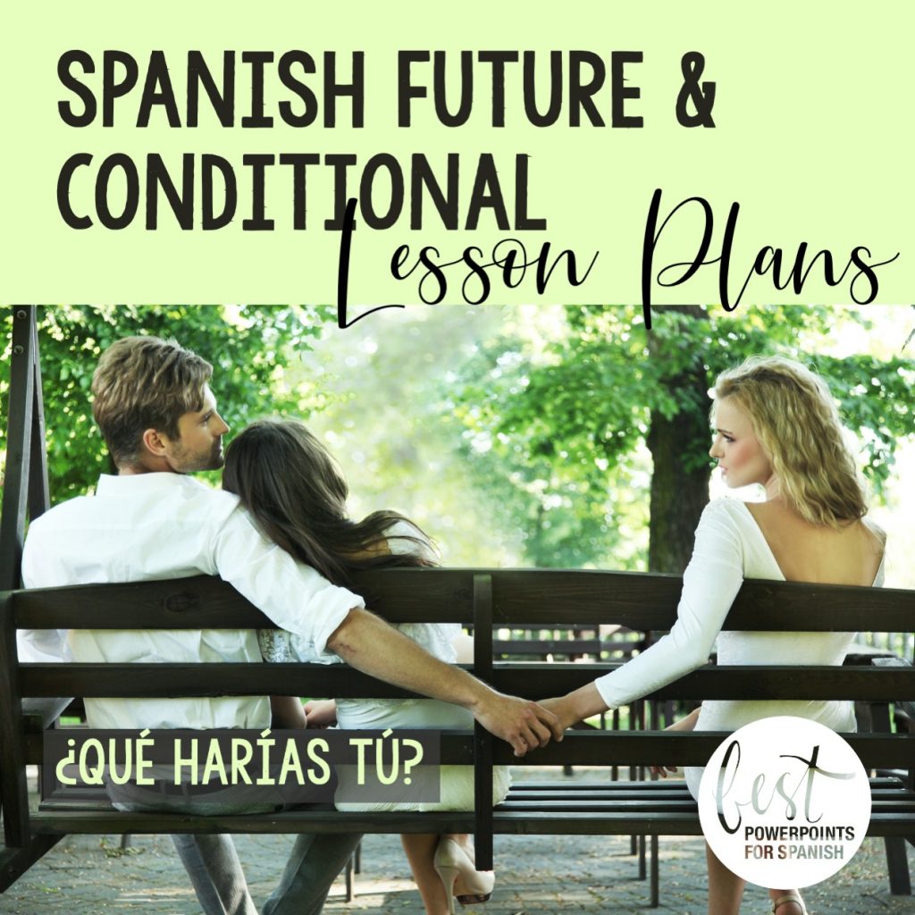 Spanish Future and Conditional Tenses Lessons Plans and Curriculum ...
